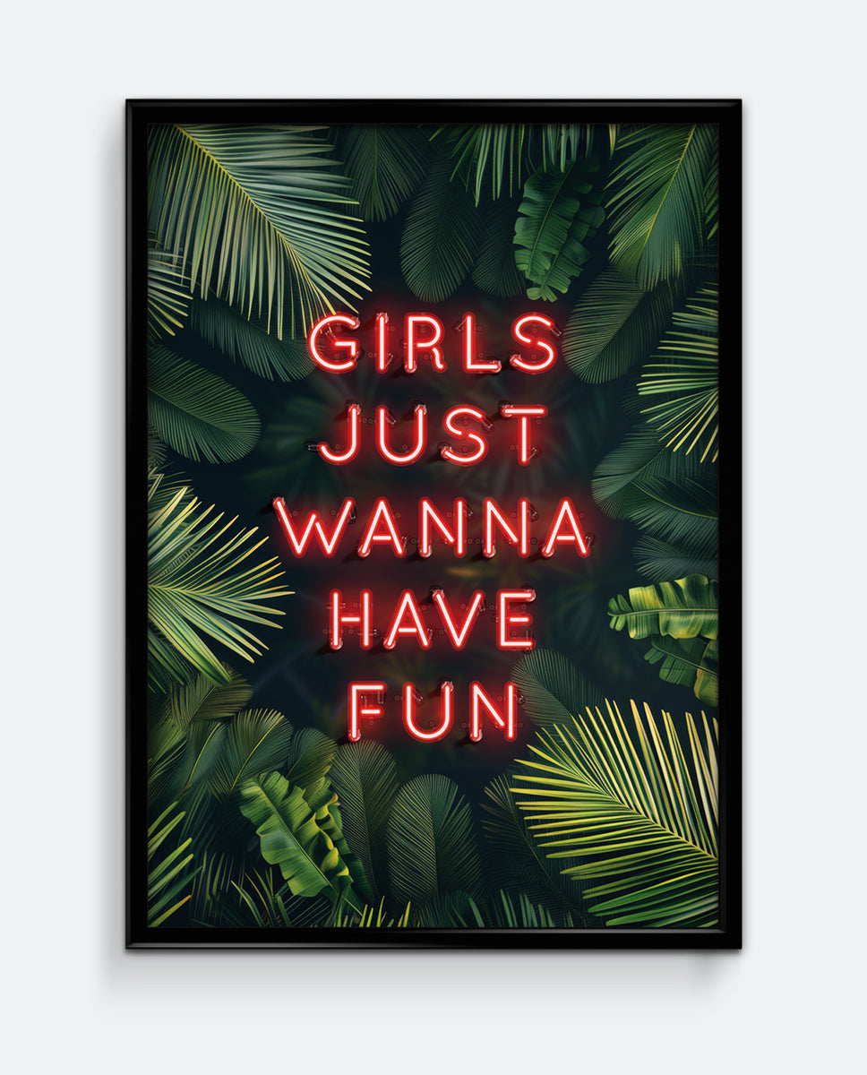 Girls Just Wanna Have Fun Neon Style Art Print – Wallberry