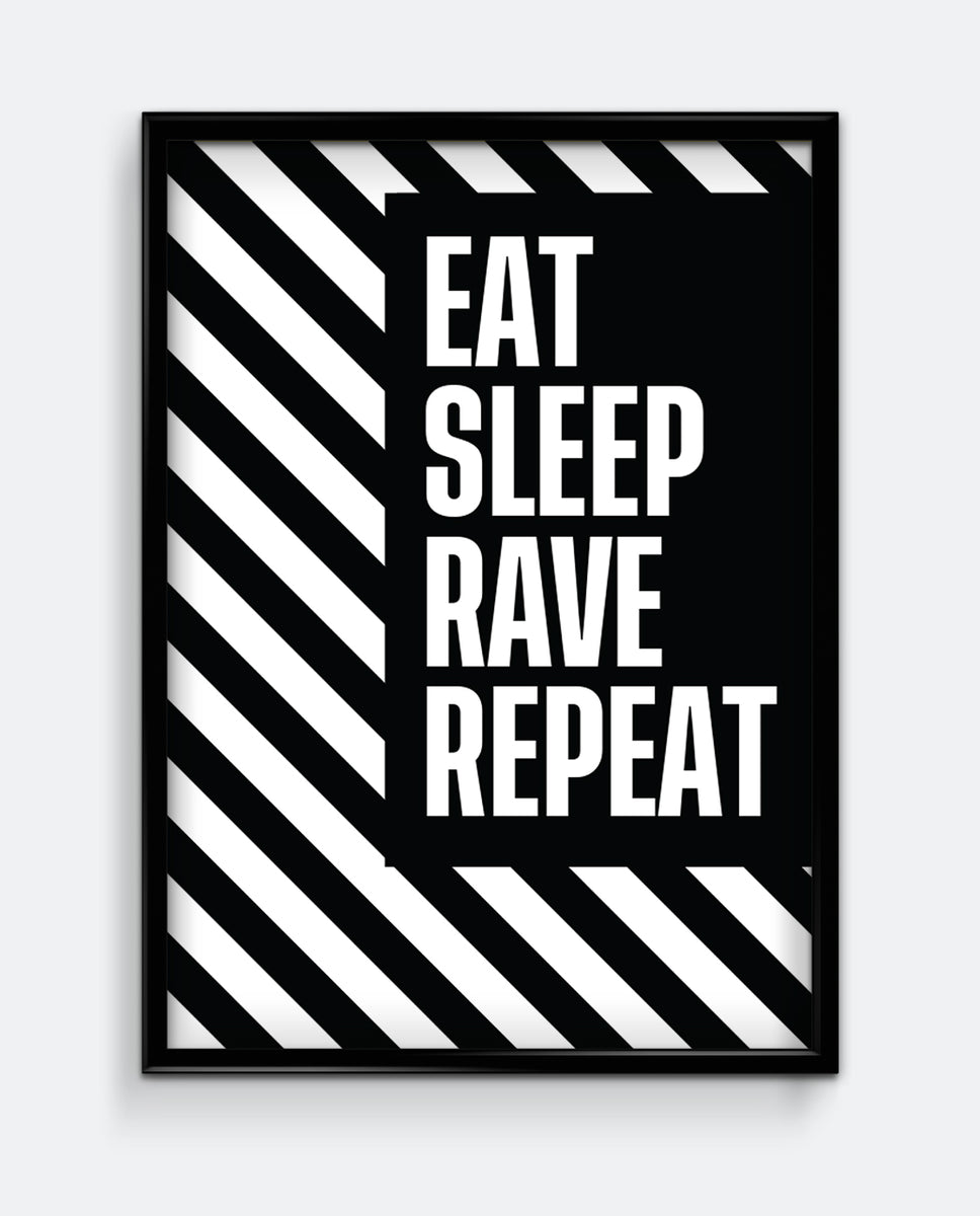 Eat Sleep Rave Repeat Art Print – Wallberry